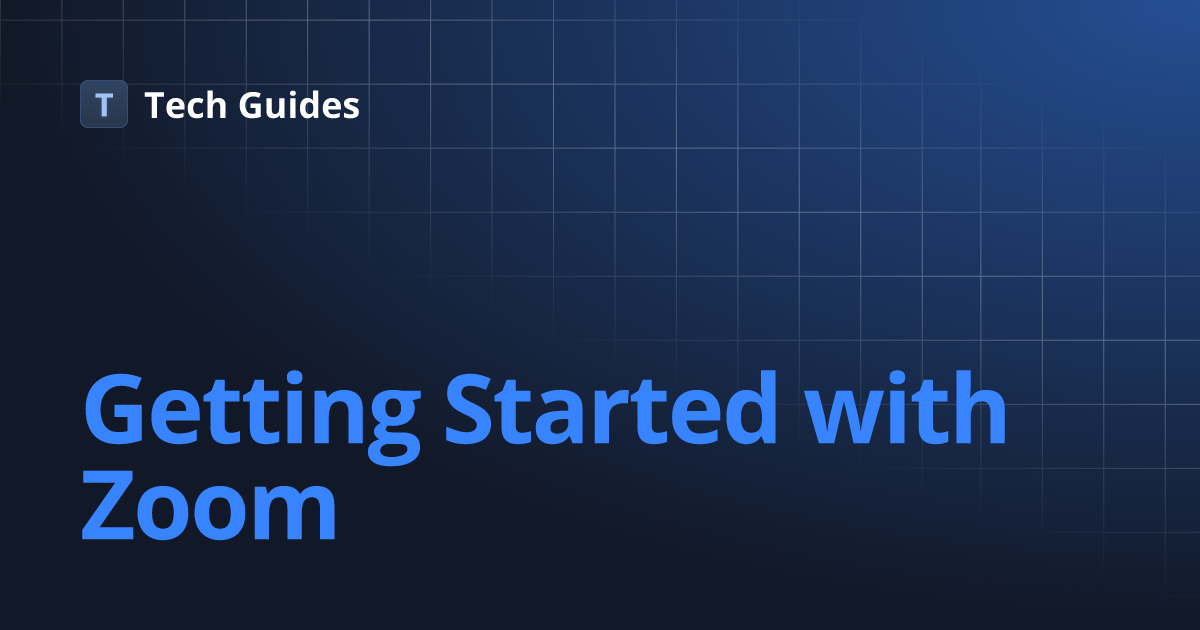 Getting Started with Zoom | Tech Guides