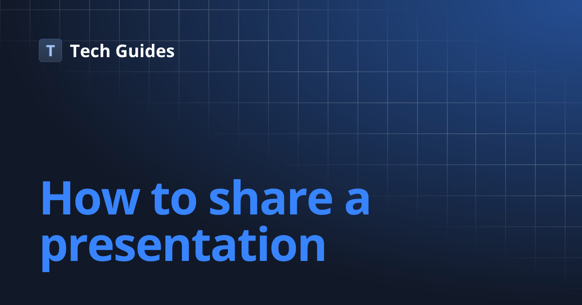How to share a presentation | Tech Guides