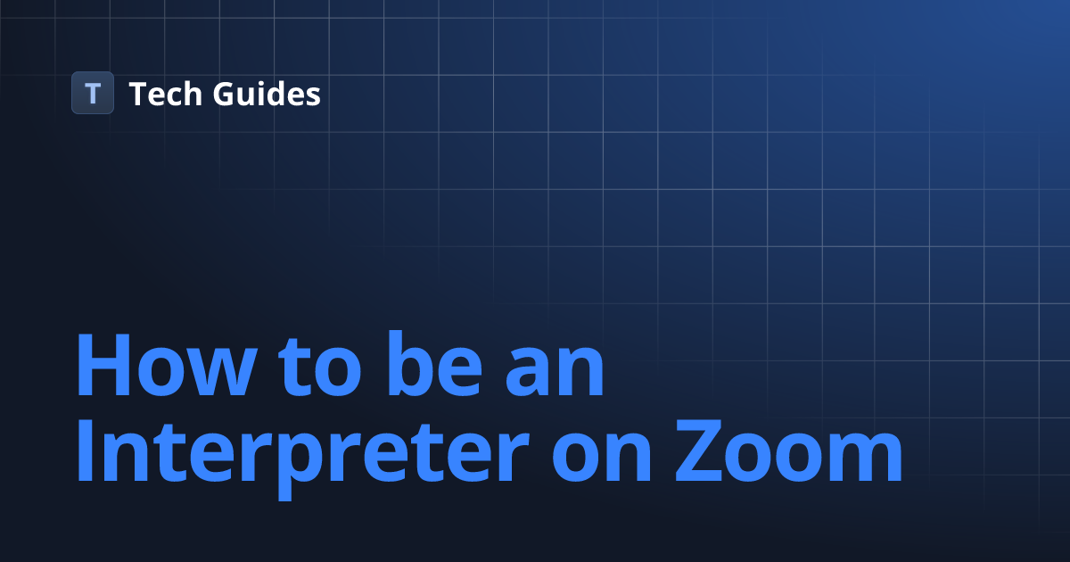 How to be an Interpreter on Zoom | Tech Guides